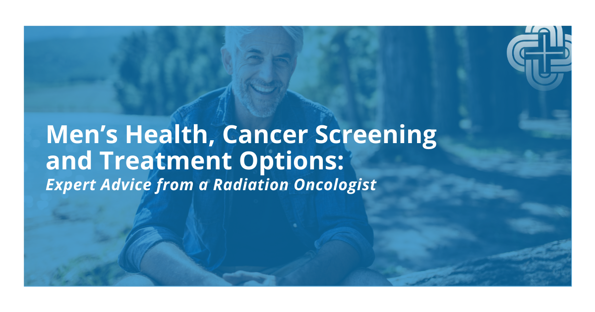 Men’s Health, Cancer Screening and Treatment Options